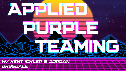 Applied Purple Teaming w/ Kent Ickler and Jordan Drysdale - Black Hills ...