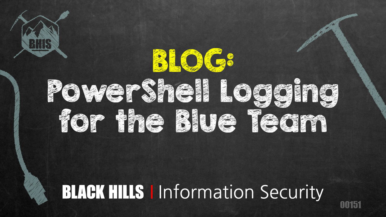 PowerShell Logging for the Blue Team - Black Hills Information Security ...