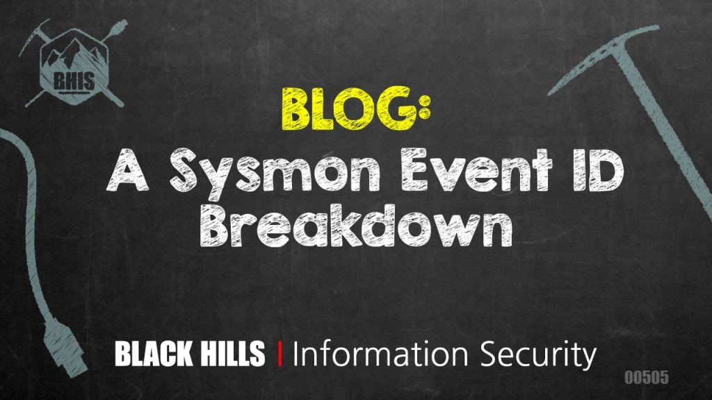 A Sysmon Event ID Breakdown - Updated to Include 29!! - Black Hills ...