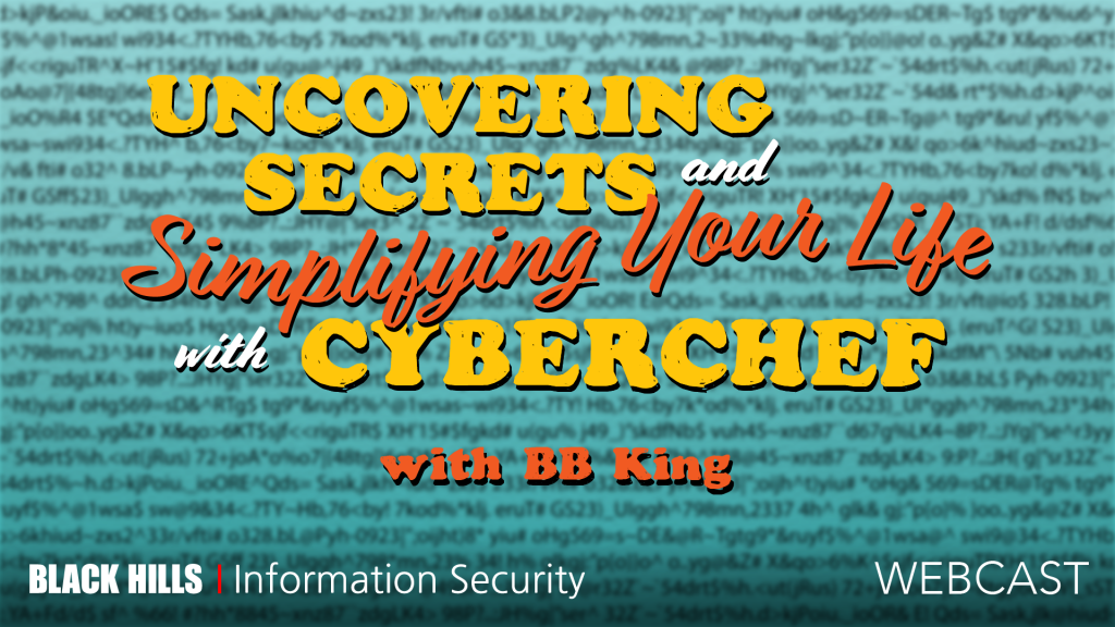Webcast: Uncovering Secrets and Simplifying Your Life with CyberChef ...
