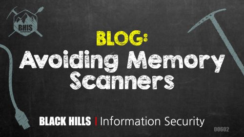 Avoiding Memory Scanners - Black Hills Information Security, Inc.