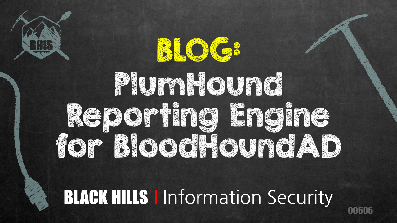 PlumHound Reporting Engine for BloodHoundAD - Black Hills Information ...