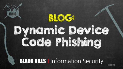 Dynamic Device Code Phishing - Black Hills Information Security, Inc.