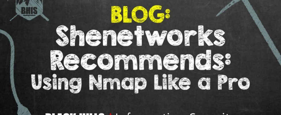 Shenetworks Recommends: Using Nmap Like a Pro – Black Hills Information Security