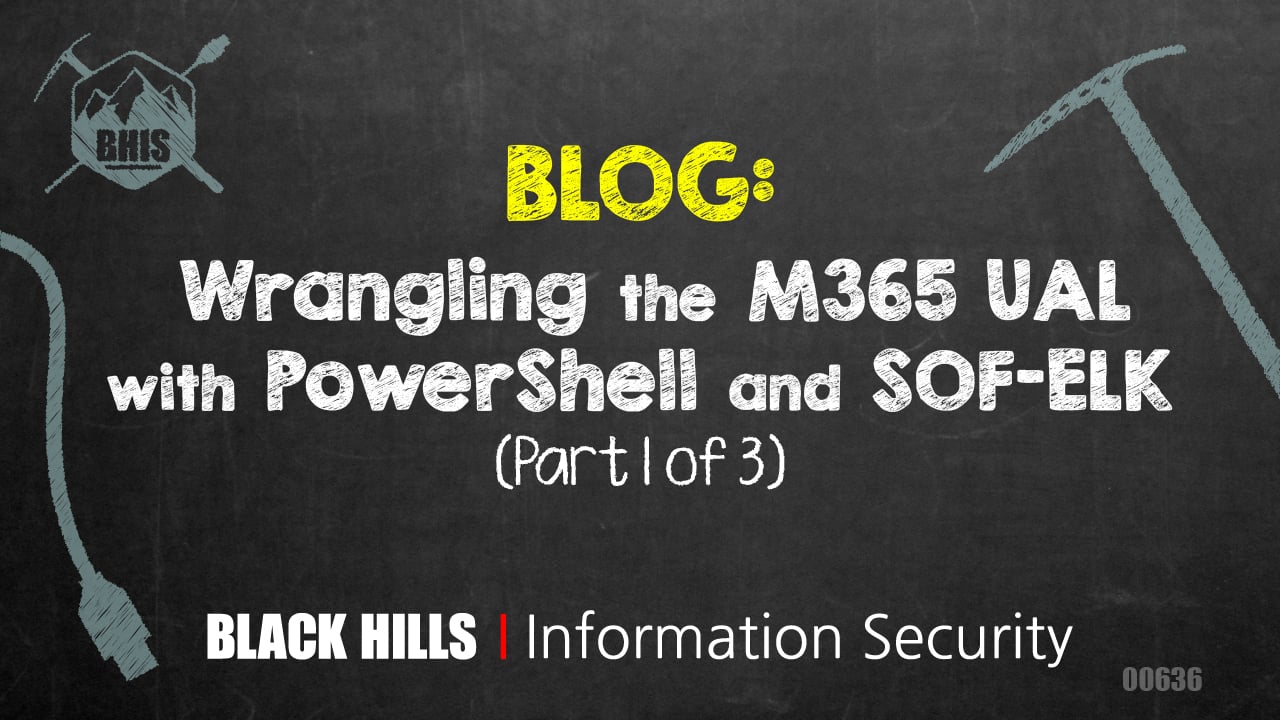 Wrangling the M365 UAL with PowerShell and SOF-ELK (Part 1 of 3) - Black Hills Information ...