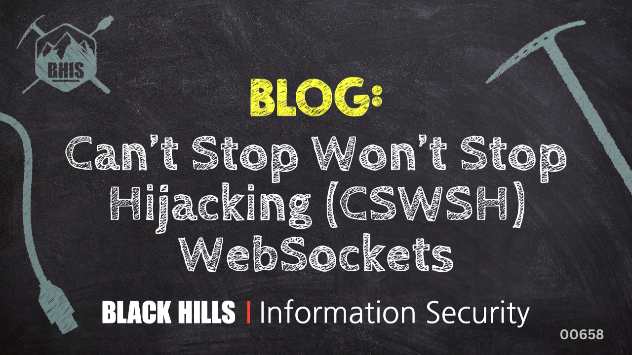 Can't Stop, Won’t Stop Hijacking (CSWSH) WebSockets - Black Hills ...