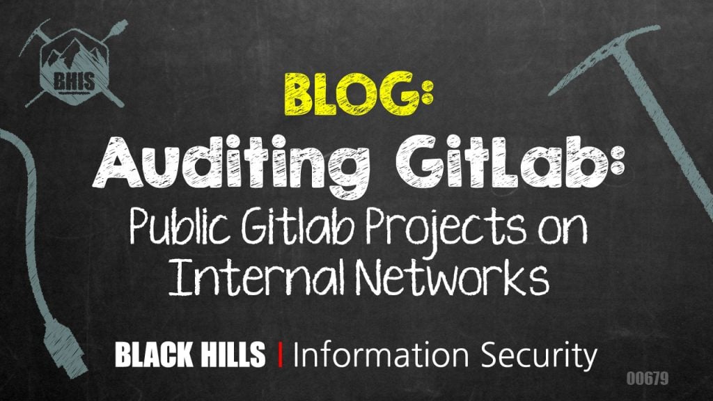 Auditing GitLab: Public Gitlab Projects on Internal Networks - Black Hills Information Security ...