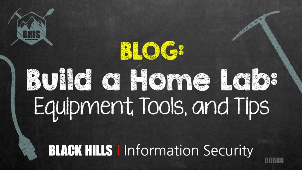 Build a Home Lab: Equipment, Tools, and Tips - Black Hills Information ...