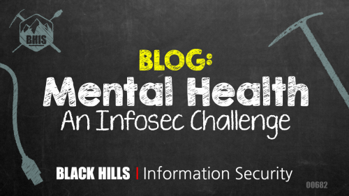 Mental Health - An Infosec Challenge - Black Hills Information Security ...