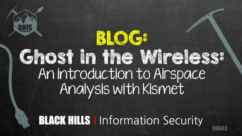 Ghost in the Wireless: An introduction to Airspace Analysis with Kismet - Black Hills ...