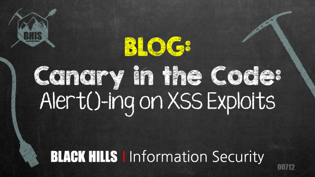 Canary In The Code Alert Ing On Xss Exploits Black Hills Information Security Inc