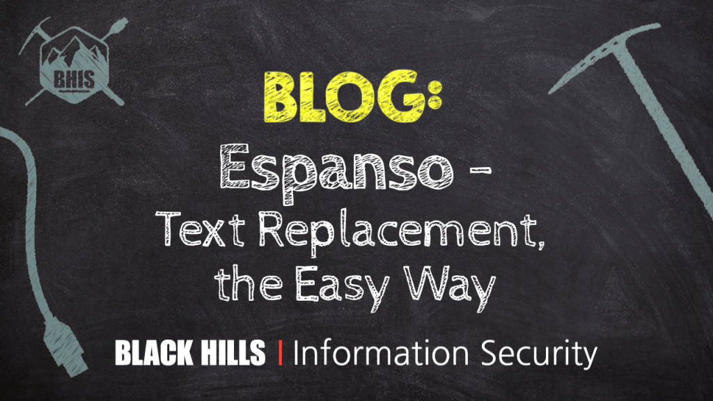 Espanso: Text Replacement, the Easy Way - Black Hills Information ...