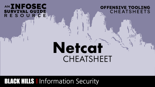 Netcat (nc) Cheatsheet - Black Hills Information Security, Inc.