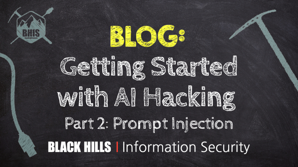 Getting Started with AI Hacking Part 2: Prompt Injection - Black Hills ...
